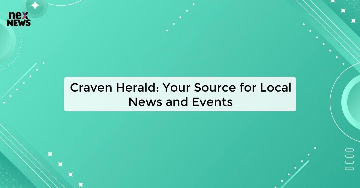 Craven Herald: Your Source for Local News and Events in Craven District