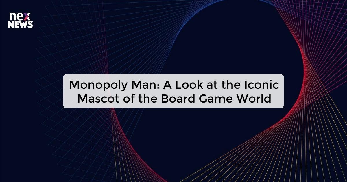 Monopoly Man: The Iconic Mascot of the Classic Board Game