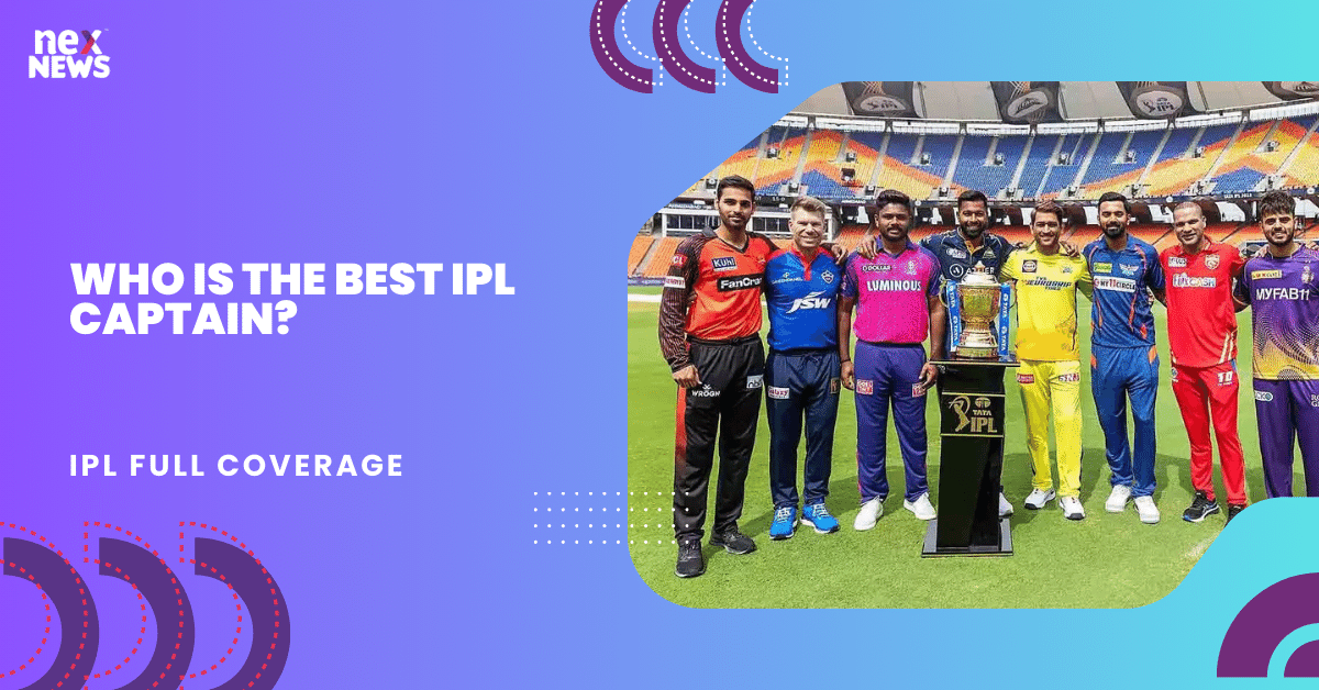 Who Is The Best IPL Captain? - Nex News Network