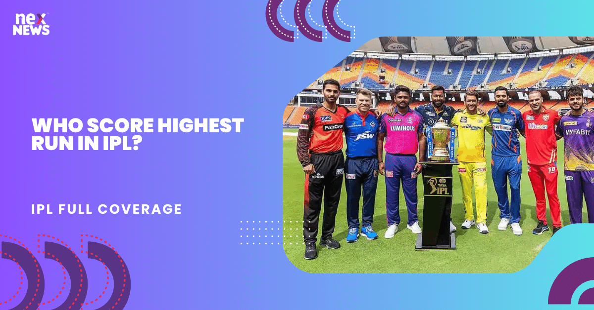 Who Score Highest Run In IPL? - Nex News Network