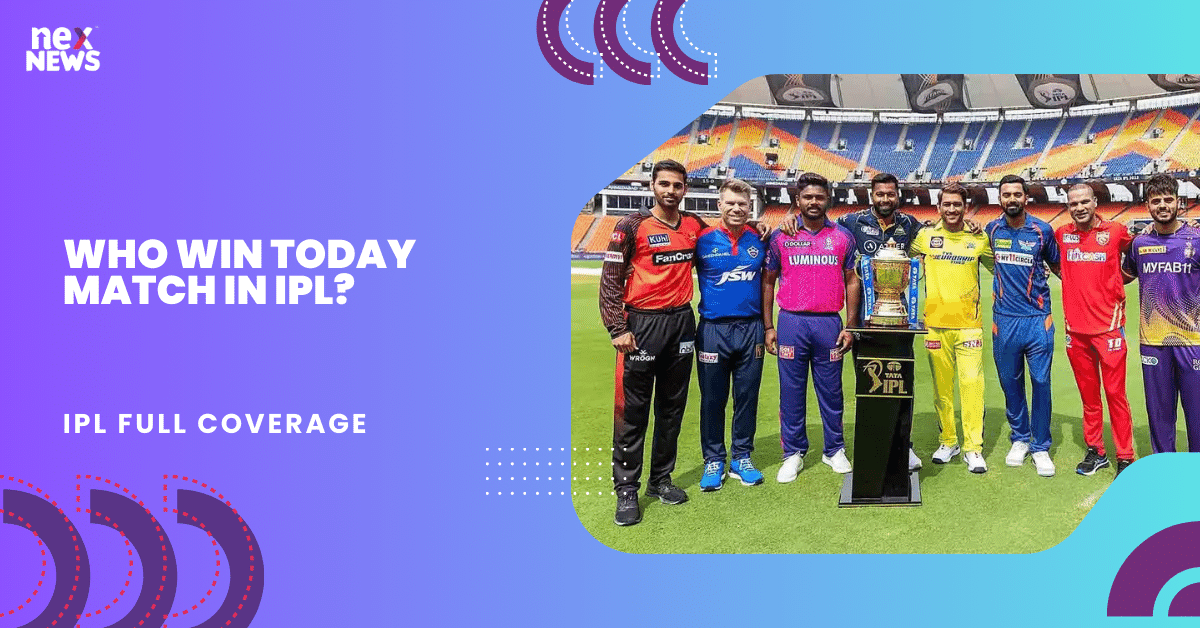 Who Win Today Match In IPL? - Nex News Network